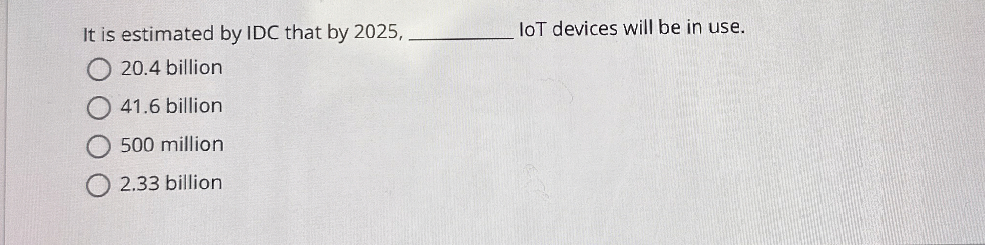 Solved It is estimated by IDC that by 2025,IoT devices will | Chegg.com