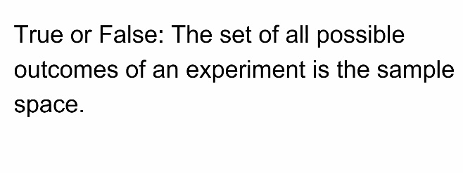 Solved True or False: The set of all possible outcomes of an | Chegg.com
