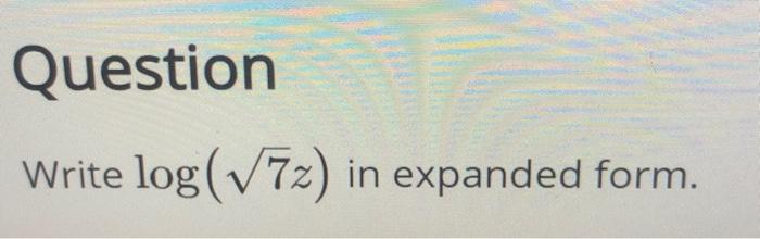 Solved Question Write log(V72) in expanded form. Question | Chegg.com