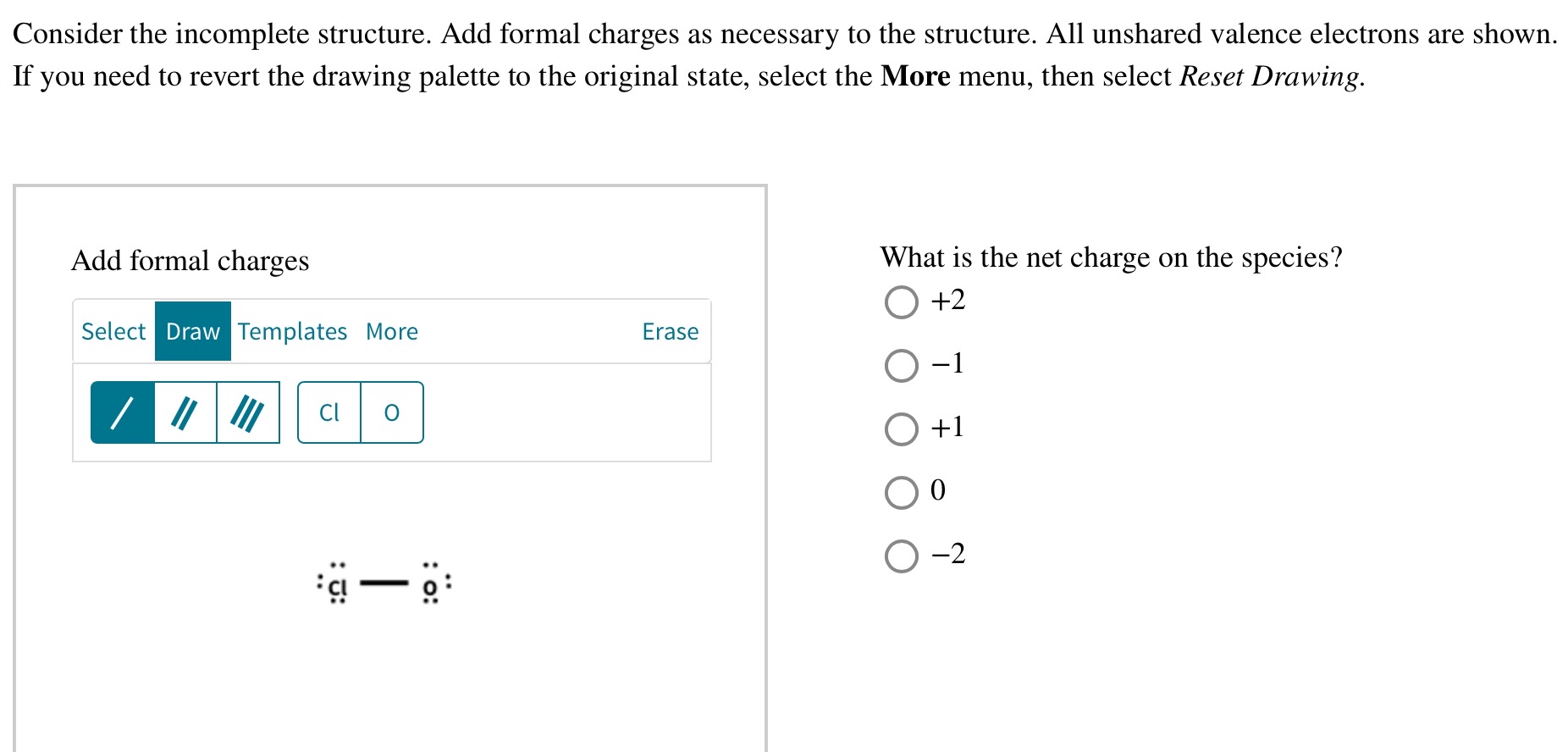 Solved Consider the incomplete structure. Add formal charges | Chegg.com