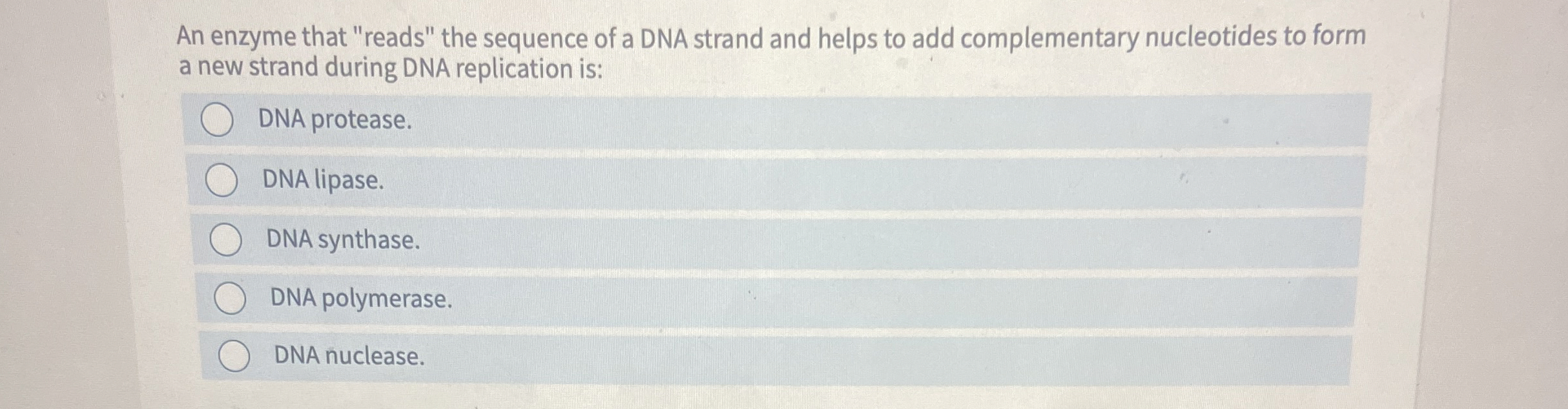 Solved An enzyme that "reads" the sequence of a DNA strand | Chegg.com