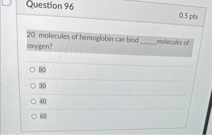 Solved 20 molecules of hemoglobin can bind oxygen? molecules | Chegg.com