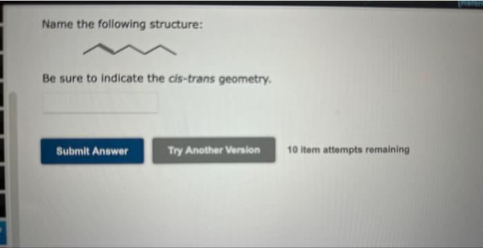 Solved Name the following structure: Be sure to indicate the | Chegg.com