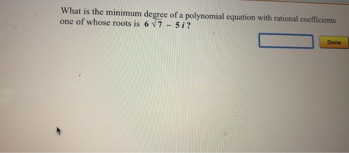 Solved What is the minimum degree of a polynomial equation | Chegg.com