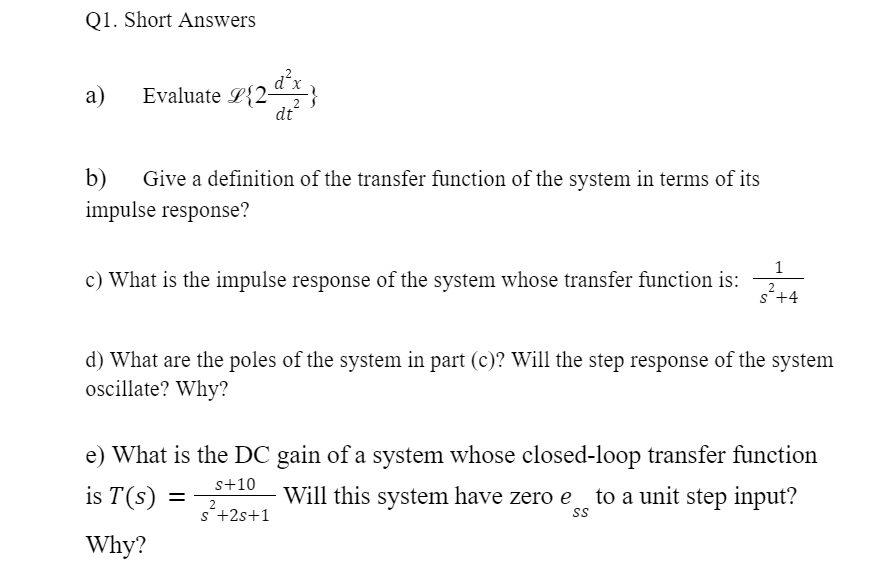 Solved Q1. ﻿Short Answersa) ﻿Evaluate L{2d2xdt2}b) ﻿Give a | Chegg.com