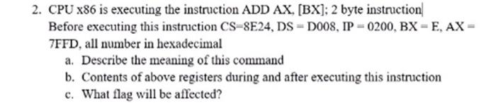 2. CPU x86 is executing the instruction ADD AX,[BX]; | Chegg.com