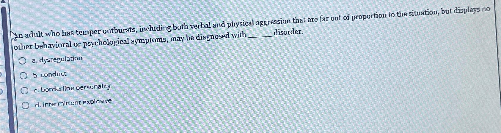 Solved In adult who has temper outbursts, including both | Chegg.com