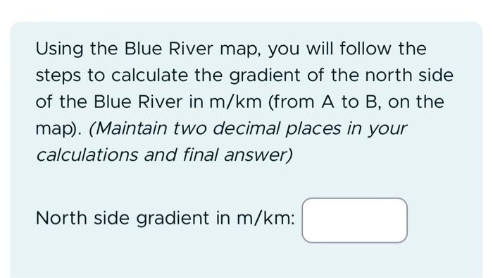 Solved Using the Blue River map, you will follow the steps | Chegg.com