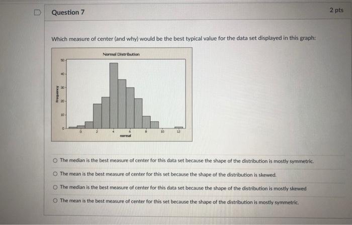 Solved Question 7 2 pts Which measure of center (and why) | Chegg.com