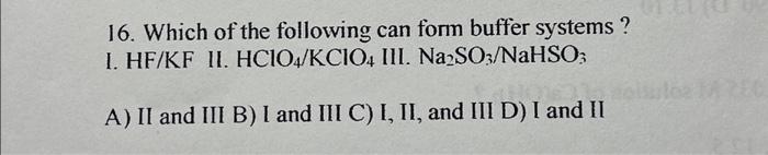 Solved 16. Which of the following can form buffer systems ? | Chegg.com