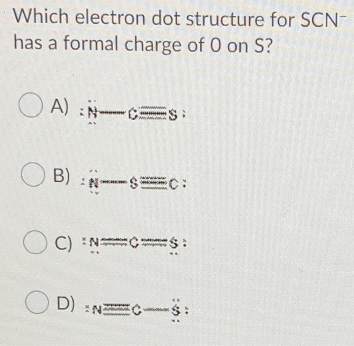 Solved Which electron dot structure for SCN- has a formal | Chegg.com