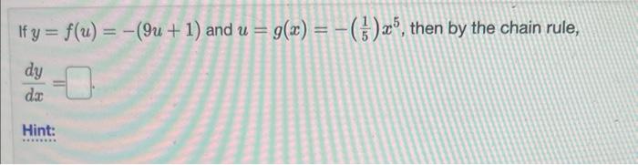 Solved If y=f(u)=−(9u+1) and u=g(x)=−(51)x5, then by the | Chegg.com