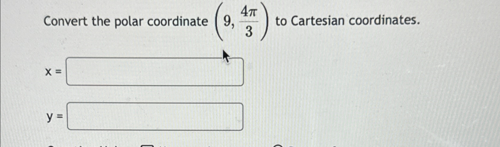 Solved Convert the polar coordinate (9,4π3) ﻿to Cartesian | Chegg.com