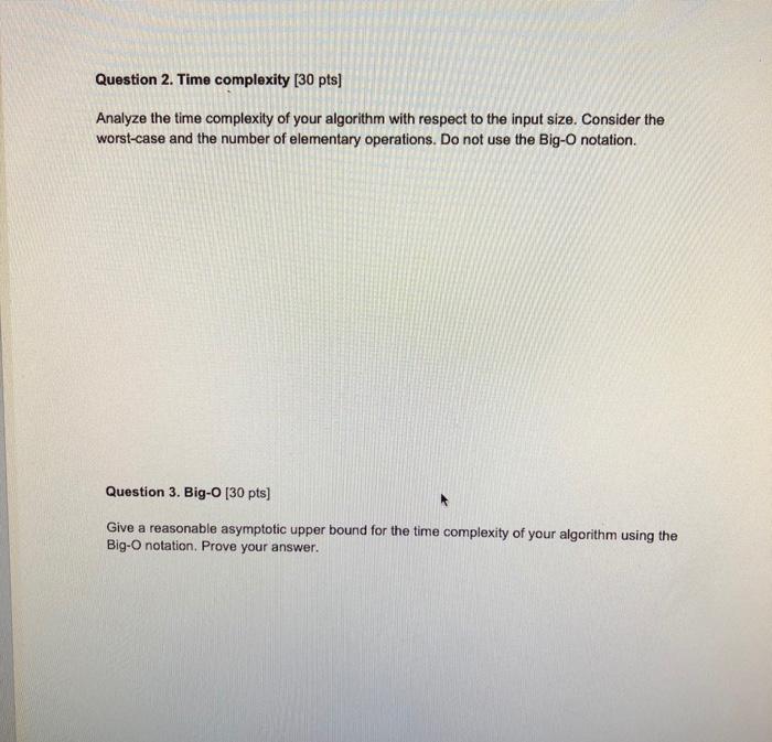 Solved Question 2. Time complexity (30 pts) Analyze the time | Chegg.com