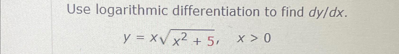 Solved Use logarithmic differentiation to find | Chegg.com