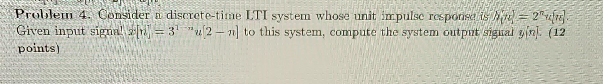 Solved Problem 4. Consider a discrete-time LTI system whose | Chegg.com