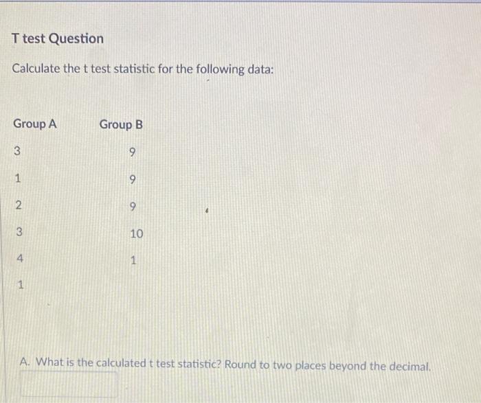 Solved T test Question Calculate the t test statistic for | Chegg.com