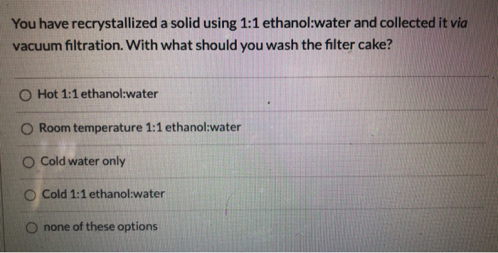 Solved You have recrystallized a solid using 1:1 | Chegg.com
