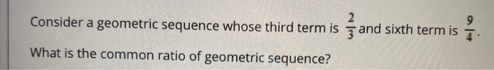 Solved Consider a geometric sequence whose third term is and | Chegg.com