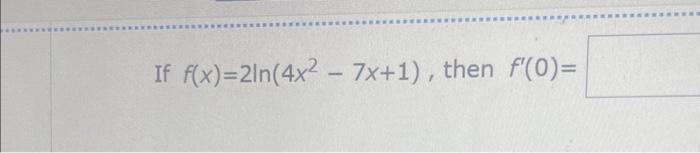 Solved If f(x)=2ln(4x2−7x+1), then f′(0)=a. Writo the VSEPR | Chegg.com