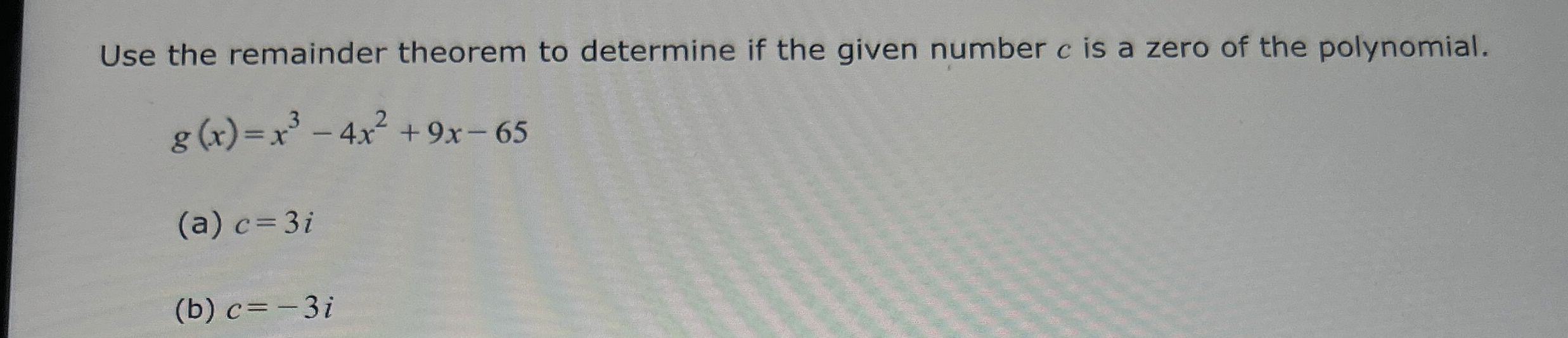 Solved Use the remainder theorem to determine if the given | Chegg.com