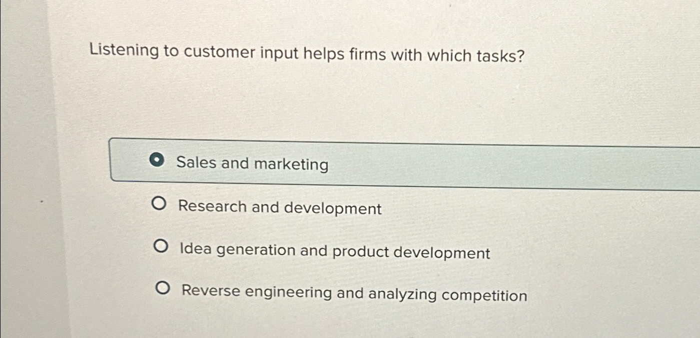 Solved Listening to customer input helps firms with which | Chegg.com