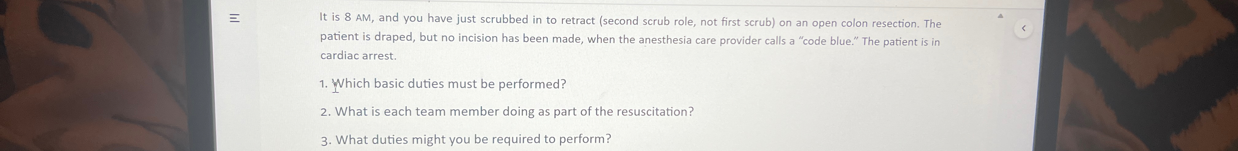 Solved 三 ﻿It is 8AM, ﻿and you have just scrubbed in to | Chegg.com
