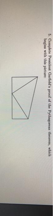 Solved 5. Complete President Garfield's proof of the | Chegg.com