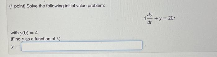 Solved (1 point) Solve the following initial value problem: | Chegg.com