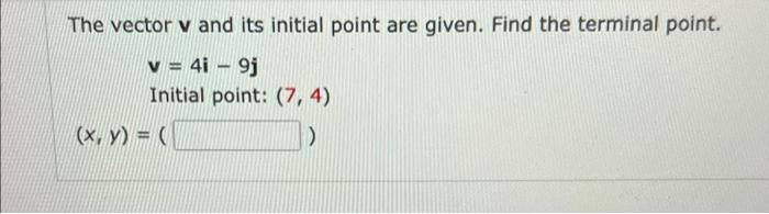 Solved The vector v and its initial point are given. Find | Chegg.com