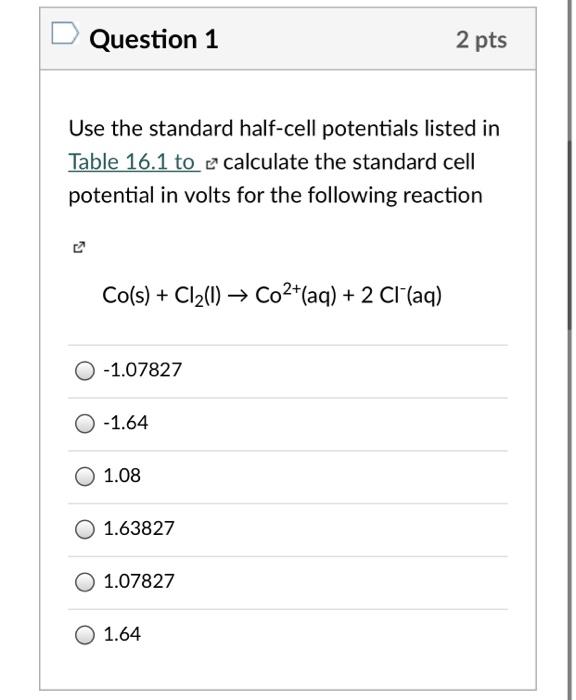 Solved Question 1 2 pts Use the standard half-cell | Chegg.com