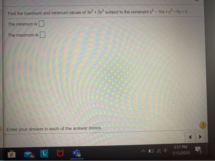 Solved Find the maximum and minimum values of 3x2 + 3y? | Chegg.com