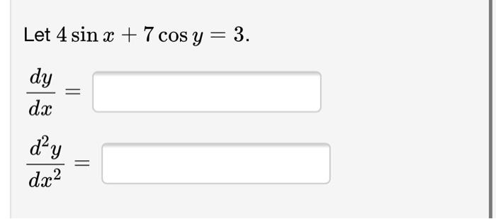 Solved Find dy dx using implicit differentiation. 7x2 + 4y | Chegg.com