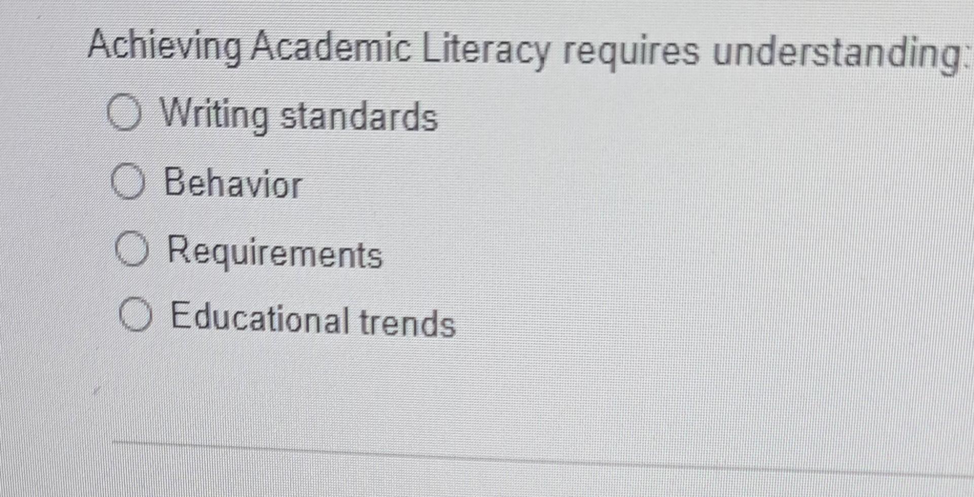 Achieving Academic Literacy requires understanding: | Chegg.com