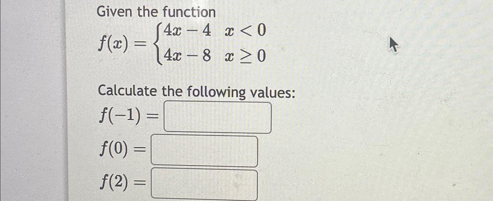 Solved Given the functionf(x)={4x-4,x