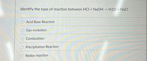 Solved Identify the type of reaction between HCl ﻿NaOH→H2O | Chegg.com