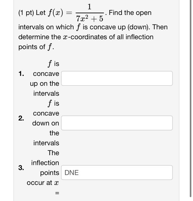 Solved (1 pt) Let f(x)=77x2+5. Find the open intervals on | Chegg.com