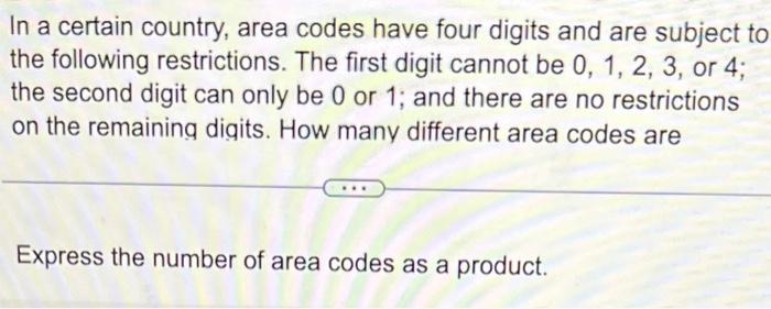 Solved In a certain country, area codes have four digits and | Chegg.com