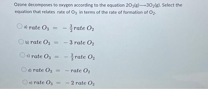 Solved Ozone decomposes to oxygen according to the equation | Chegg.com