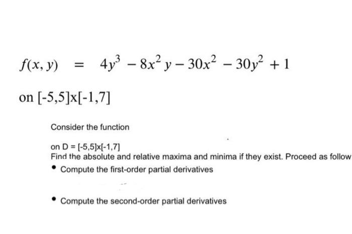 Solved f(x,y)=4y3−8x2y−30x2−30y2+1 on [−5,5]×[−1,7] Consider | Chegg.com
