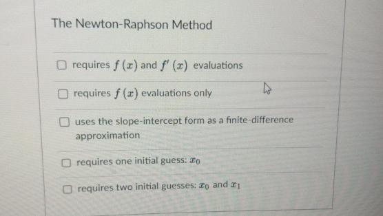 Solved The Newton-Raphson Method\\nrequires f(x) and | Chegg.com