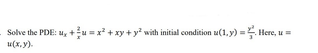 Solved Solve the PDE: ux+2xu=x2+xy+y2 ﻿with initial | Chegg.com