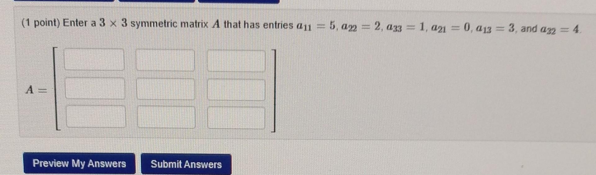 Solved (1 point) Enter a 3×3 symmetric matrix A that has | Chegg.com