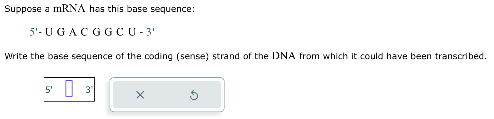 Solved Suppose a mRNA has this base sequence:5'- ﻿U G A C G | Chegg.com