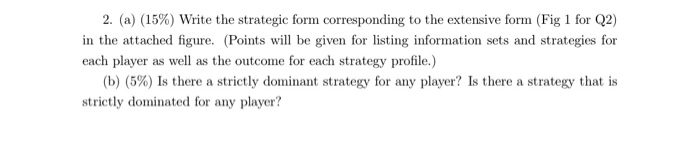 Solved 2. (a) (15%) Write the strategic form corresponding | Chegg.com