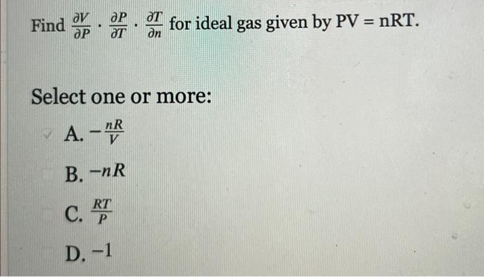 Solved Find ∂P∂V⋅∂T∂P⋅∂n∂T for ideal gas given by PV=nRT. | Chegg.com