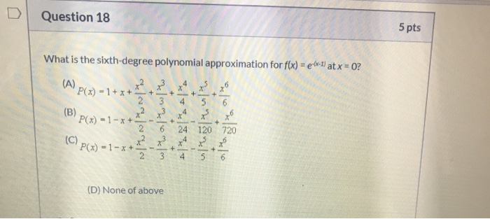 Solved Question 18 5 pts What is the sixth-degree polynomial | Chegg.com