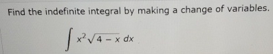 Solved Find the indefinite integral by making a change of | Chegg.com