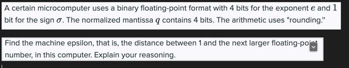 Solved A Certain Microcomputer Uses A Binary Floating Point 