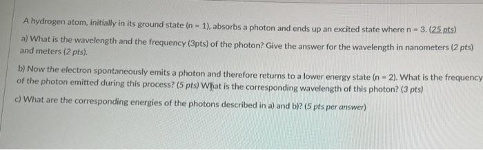 Solved A Hydrogen Atom Initially In Its Ground State N 1